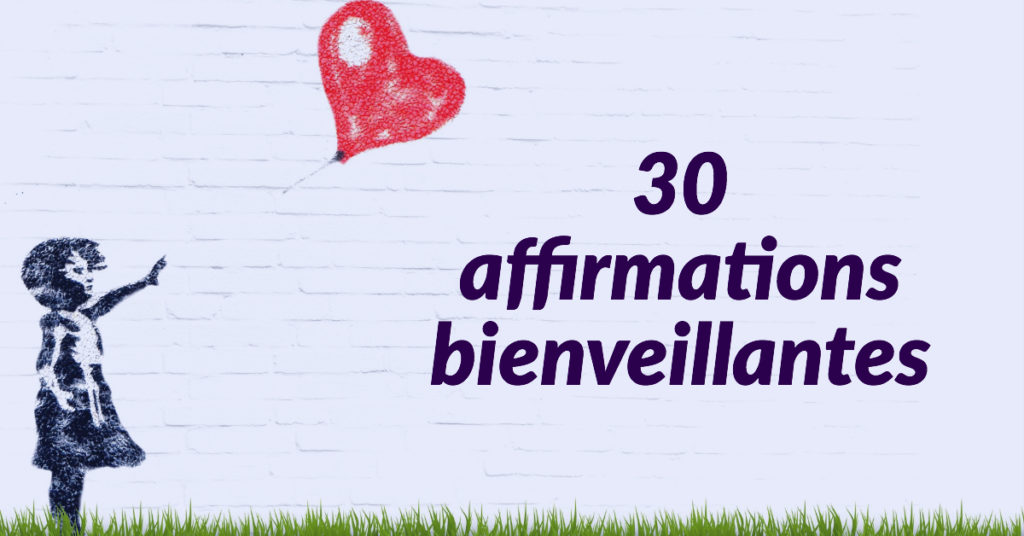 30 affirmations bienveillantes | ÊTRE SPIRITUEL